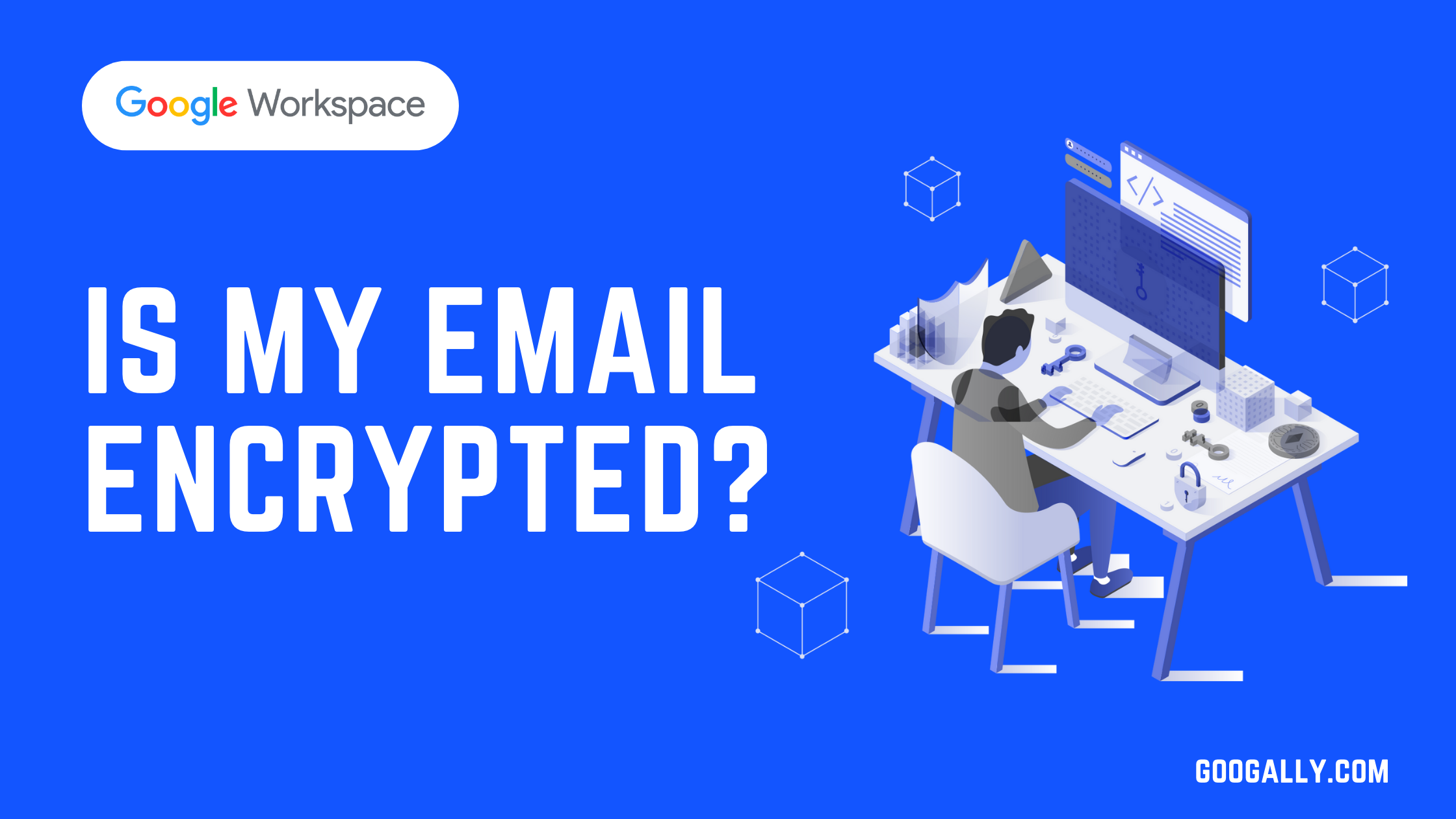 Are Google Workspace Emails Encrypted