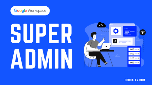 Google Workspace Super Admin Role