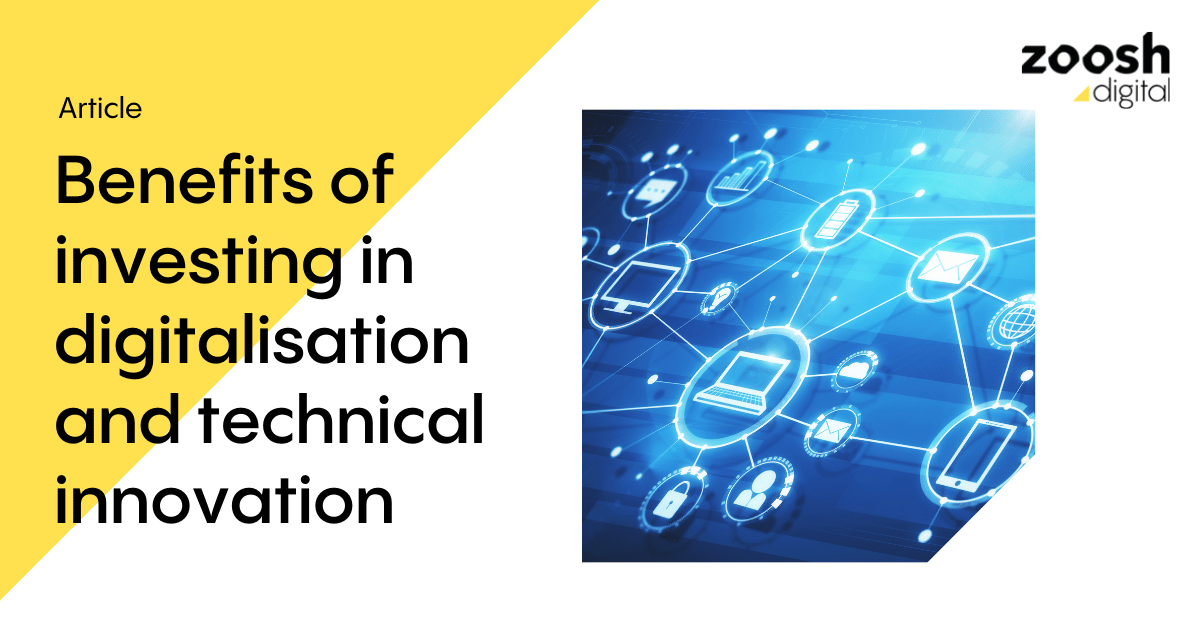 Benefits of investing in digitalisation and technical innovation – Zoosh