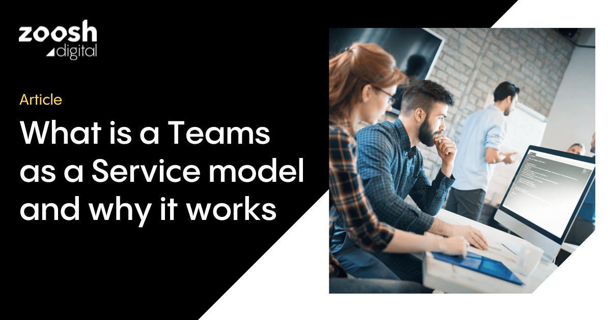 What is a Teams as a Service model and why it works – Zoosh