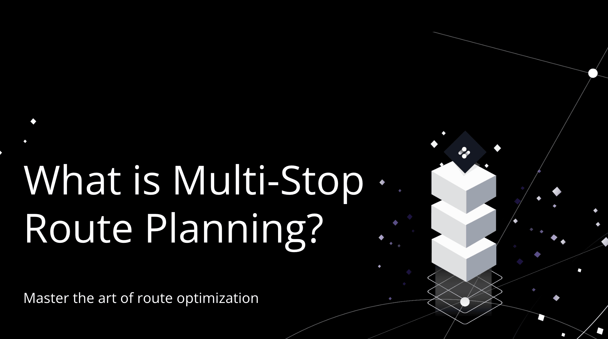 What is Multi-Stop Route Planning? - Kosmo Delivery