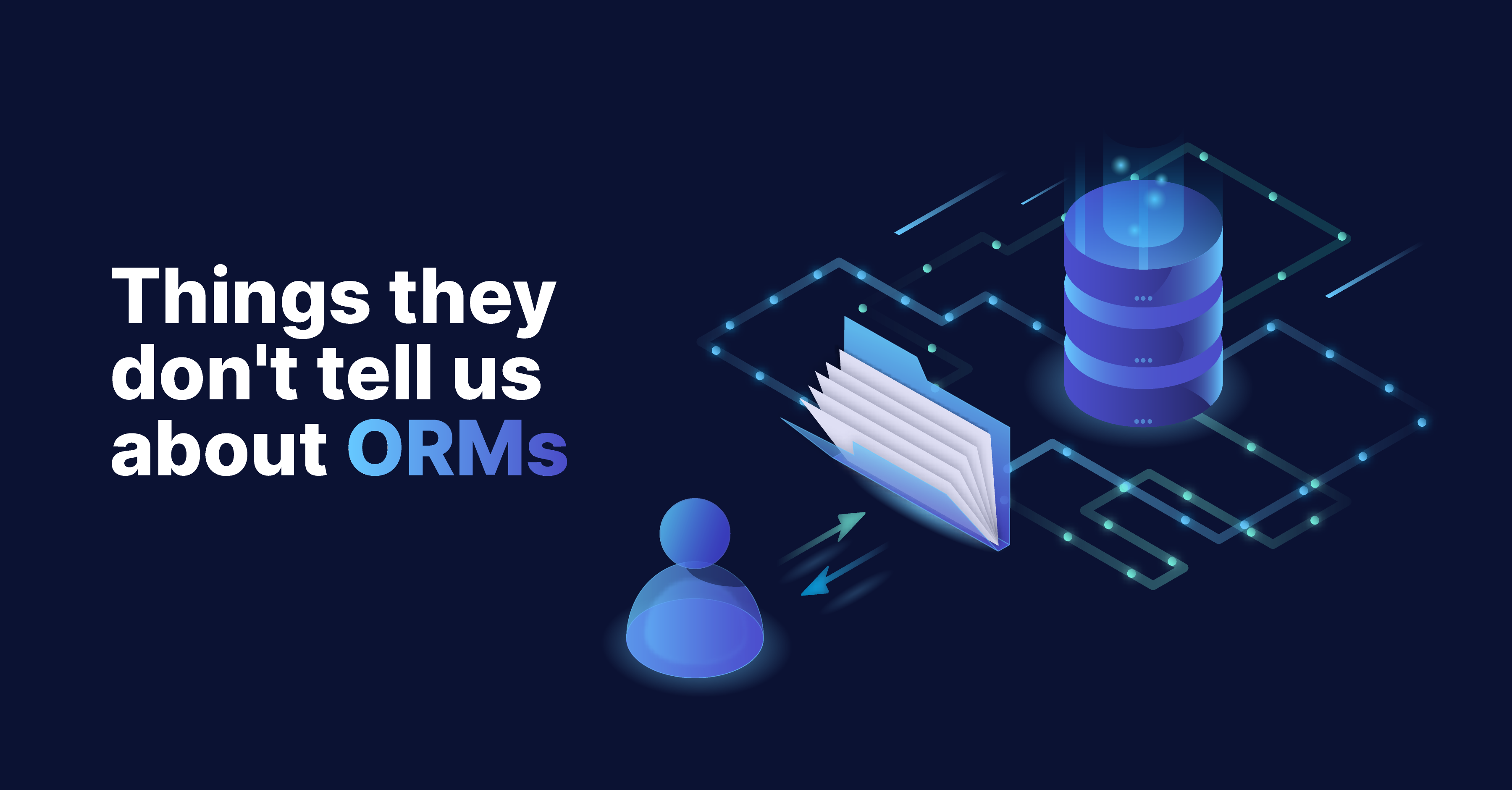 ORMs bad sides and how to deal with them | Metis