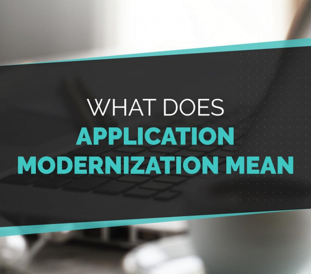 What Does Application Modernization Mean