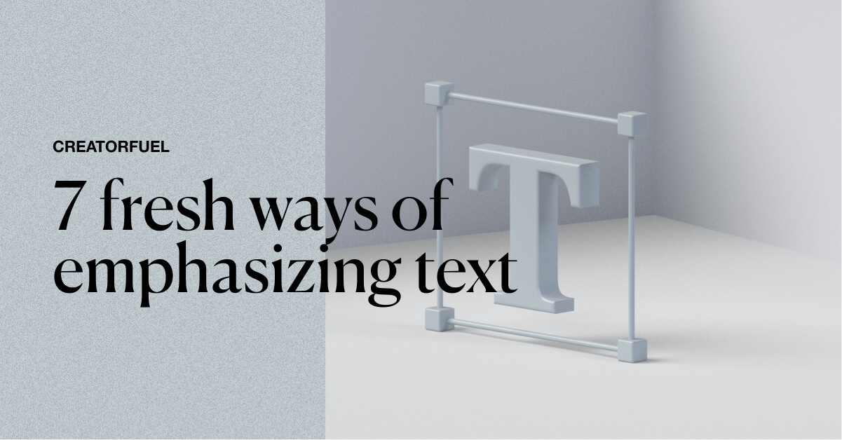 7 fresh ways to emphasize text (text styling for designers)