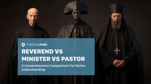 Reverend vs Minister vs Pastor: A Comprehensive Comparison for Better ...