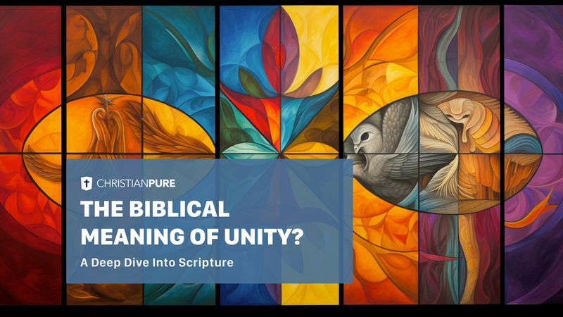 The Biblical Meaning of Unity? A Deep Dive into Scripture | Christian Pure