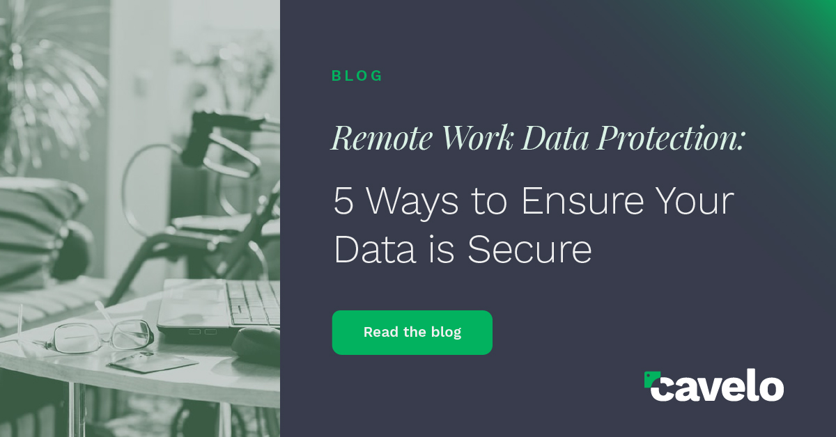 5 Ways to Ensure Your Remote Work Data is Secure and Protected