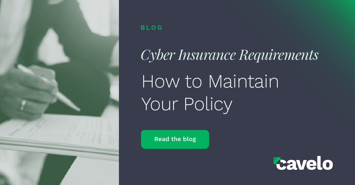 A Guide for How to Maintain Your Cyber Insurance Policy