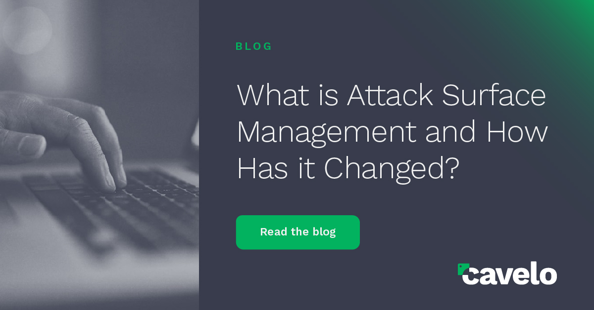 What is Attack Surface Management and How Has it Changed?