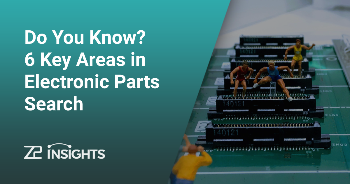 6 Areas to Evaluate in Electronic Parts Selection - Z2Data