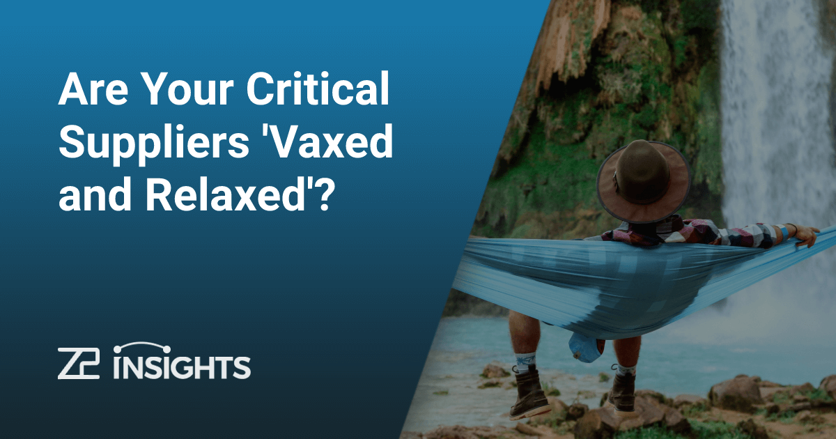 Are Your Critical Suppliers Vaxed and Relaxed? - Z2Data