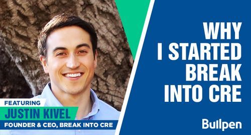 Why I Started Break Into CRE, feat. Justin Kivel | Insights