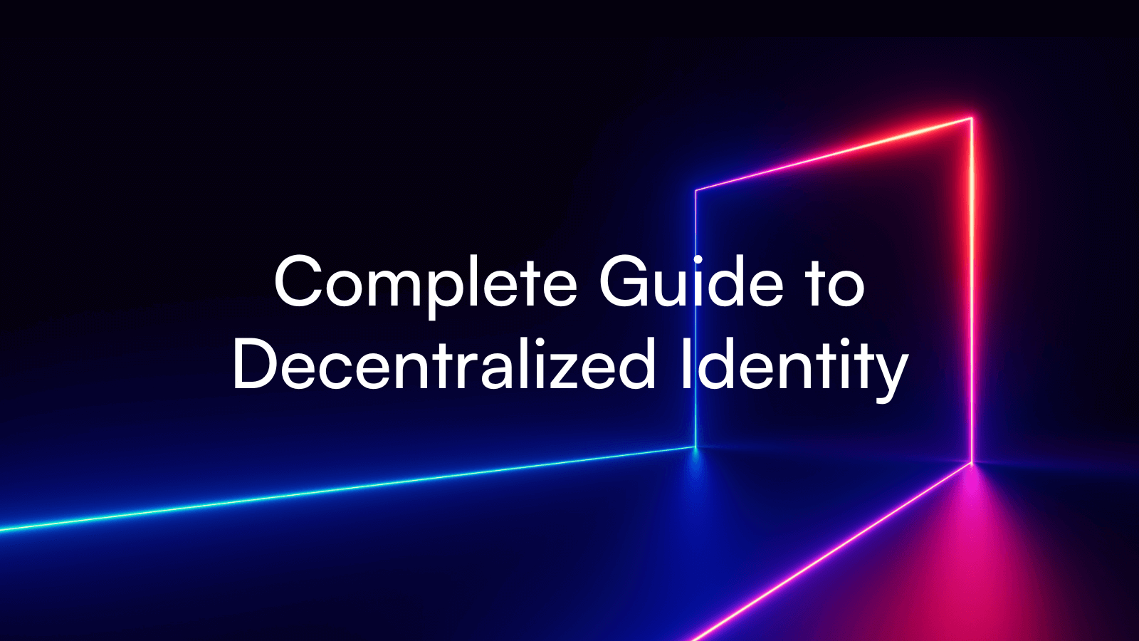 Decentralized Identity: The Ultimate Guide 2023