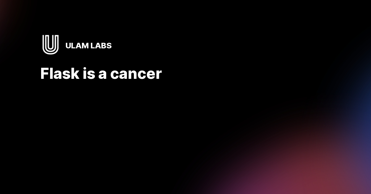 Is Flask a good framework for your application? (Not really) | Ulam Labs