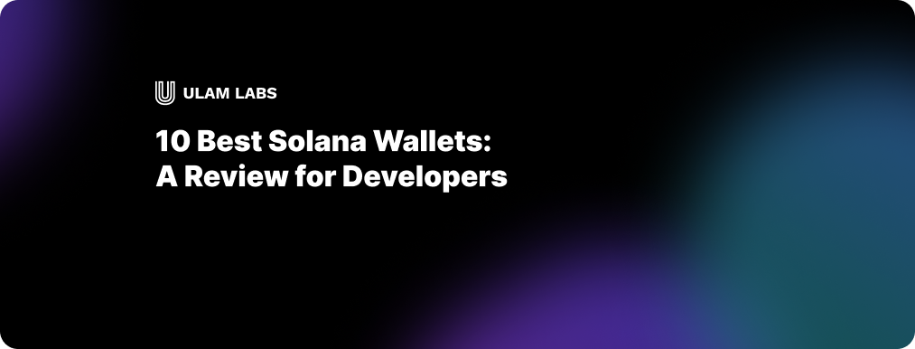 10 Best Solana Wallets: A Review for Developers (2023) | Ulam Labs