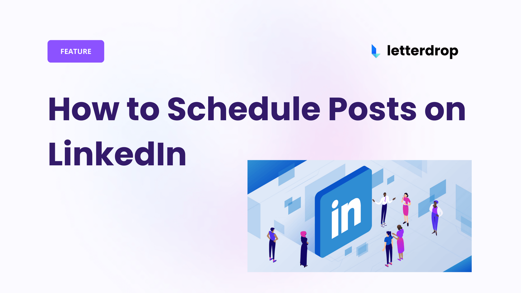 How to Schedule Posts on LinkedIn - Letterdrop
