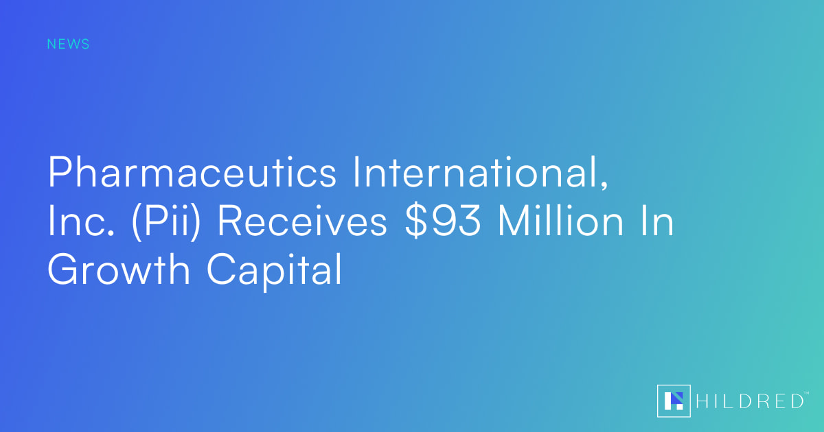 Pharmaceutics International, Inc. (Pii) Receives $93 Million In Growth ...