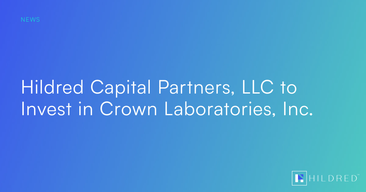 Hildred Capital Partners, LLC to Invest in Crown Laboratories, Inc.