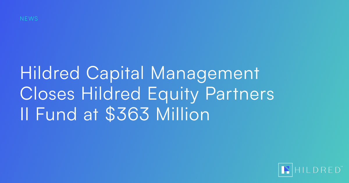 Hildred Capital Management Closes Hildred Equity Partners II Fund at ...