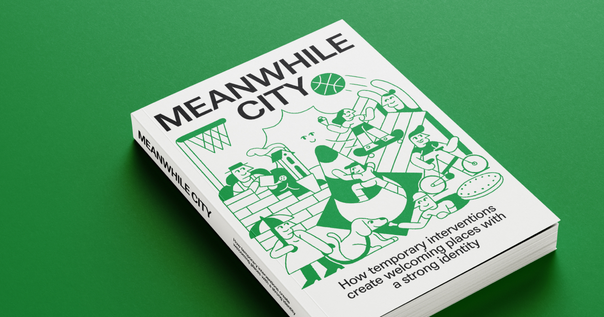 Meanwhile city – A guide to temporary interventions