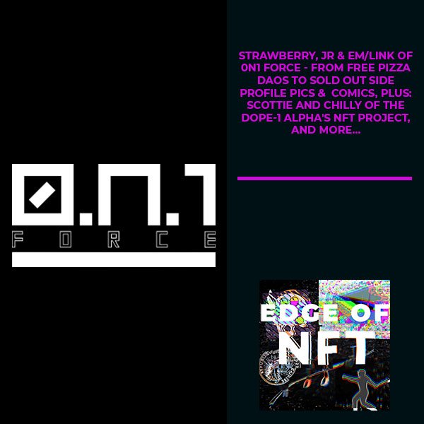 Strawberry, JR & Em/Link Of 0N1 Force - From Free Pizza DAOs To Sold ...