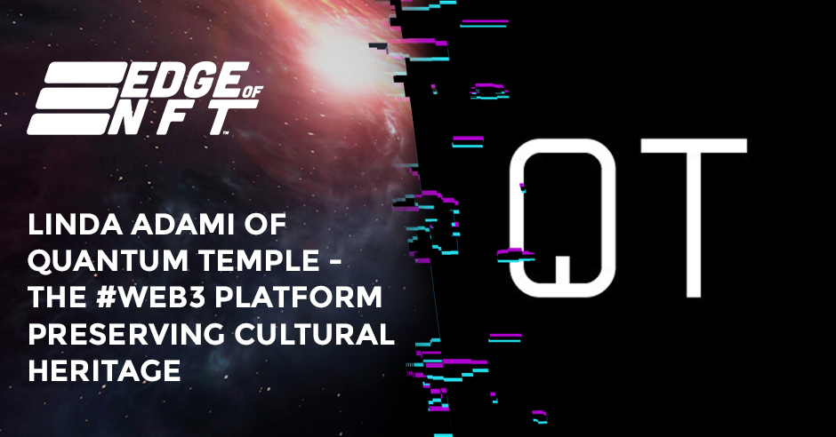 Linda Adami Of Quantum Temple - The #Web3 Platform Preserving Cultural ...