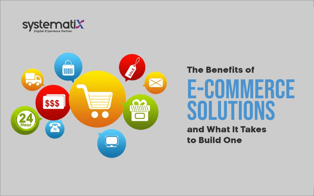 The Benefits of E-commerce Solutions and What It Takes to Build One