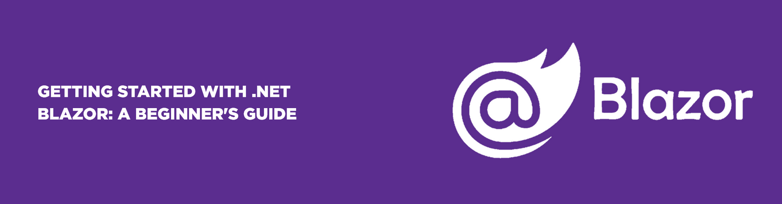 Getting Started with .NET Blazor: A Beginner's Guide