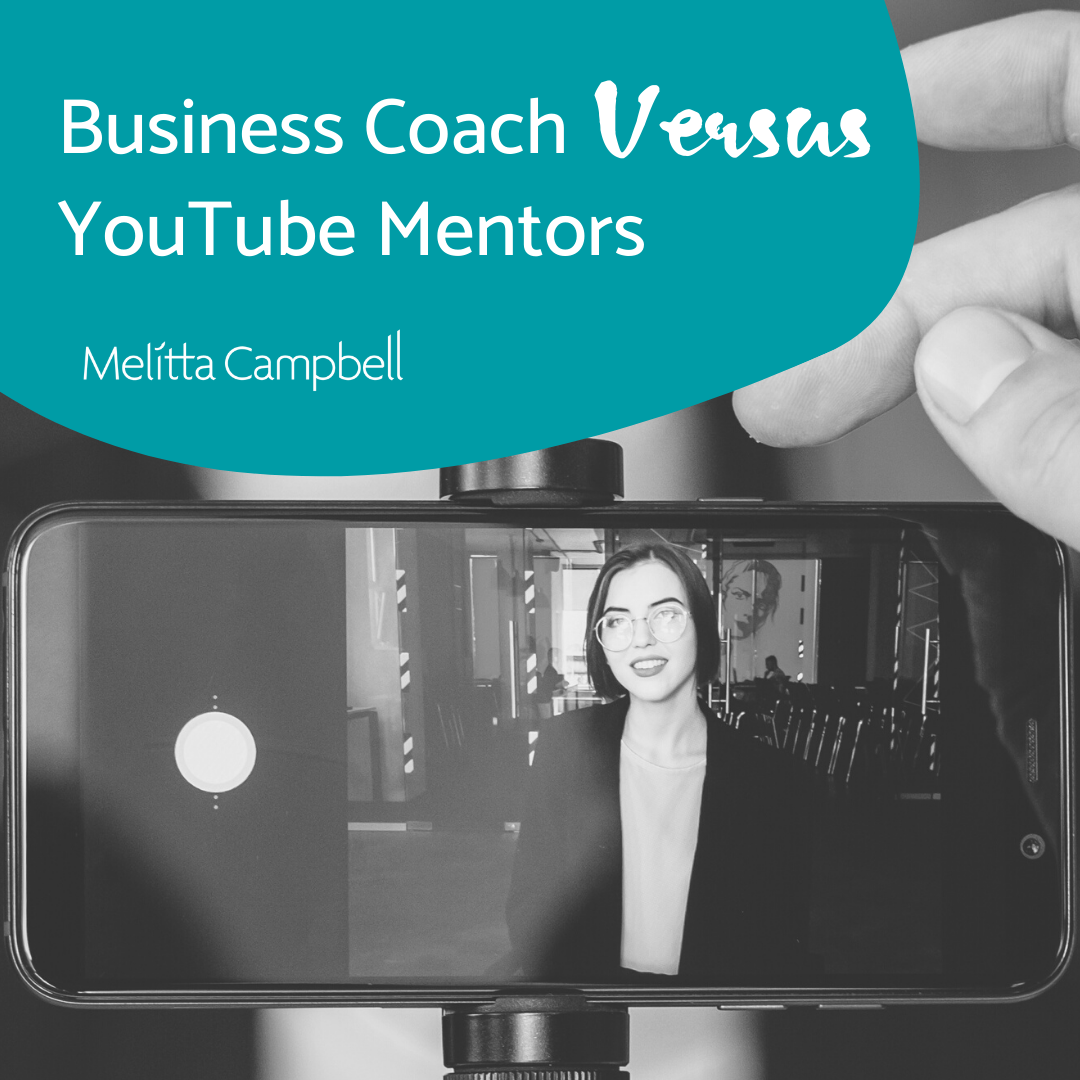 Business Coach versus YouTube Mentors - Melitta Campbell