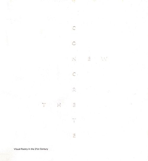 The New Concrete: Visual Poetry in the 21st Century