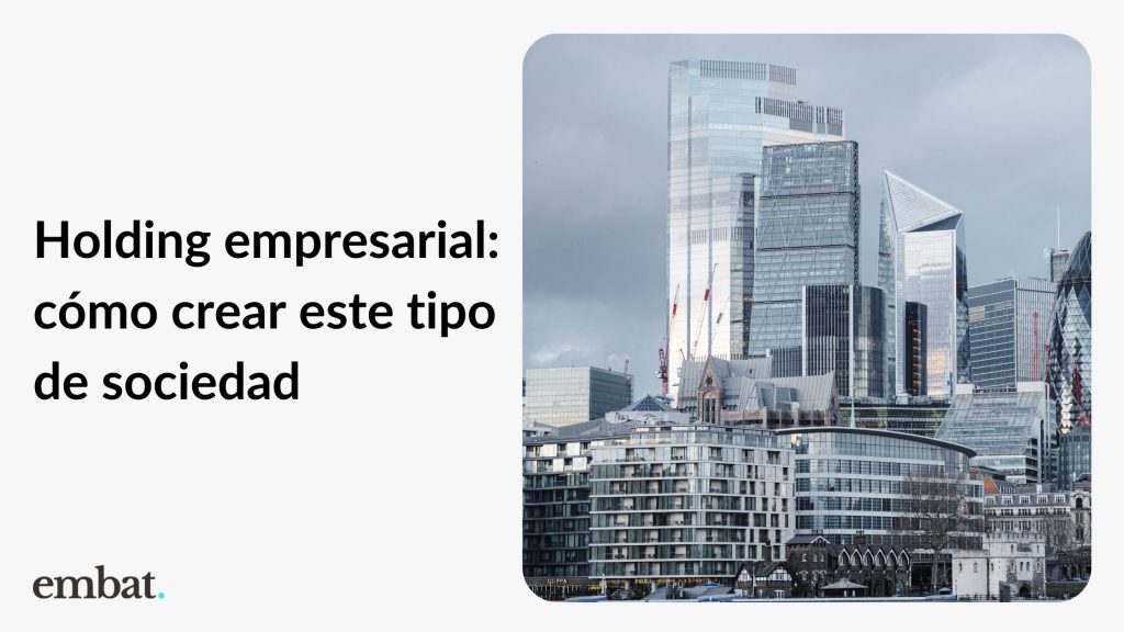 qu-es-un-holding-empresarial-y-c-mo-crear-este-tipo-de-sociedad-embat