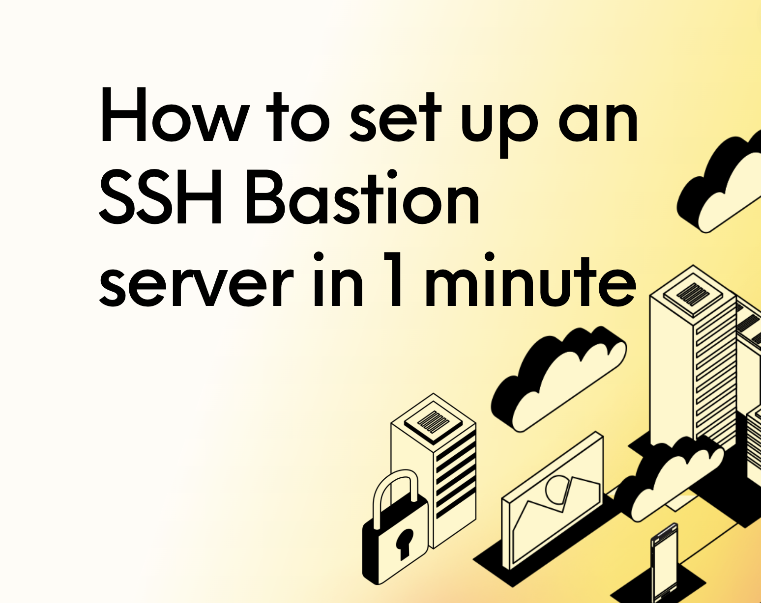How to set up an SSH Bastion server in One minute | Border0