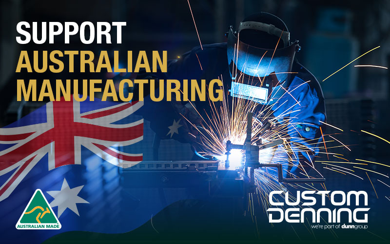 Australian Manufacturing continues at Custom! | Custom Denning