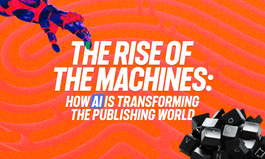The Rise of the Machines: How AI Is Transforming the Publishing World ...