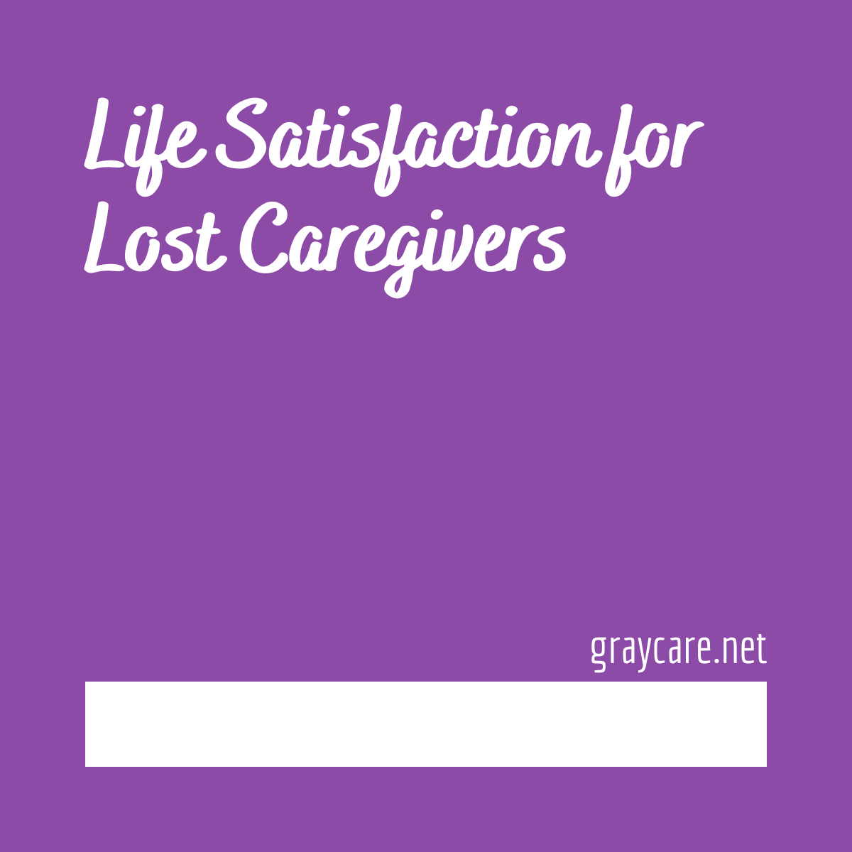 Caregivers Tryin' to Get Life Satisfaction, But Feelin' Lost | Graycare