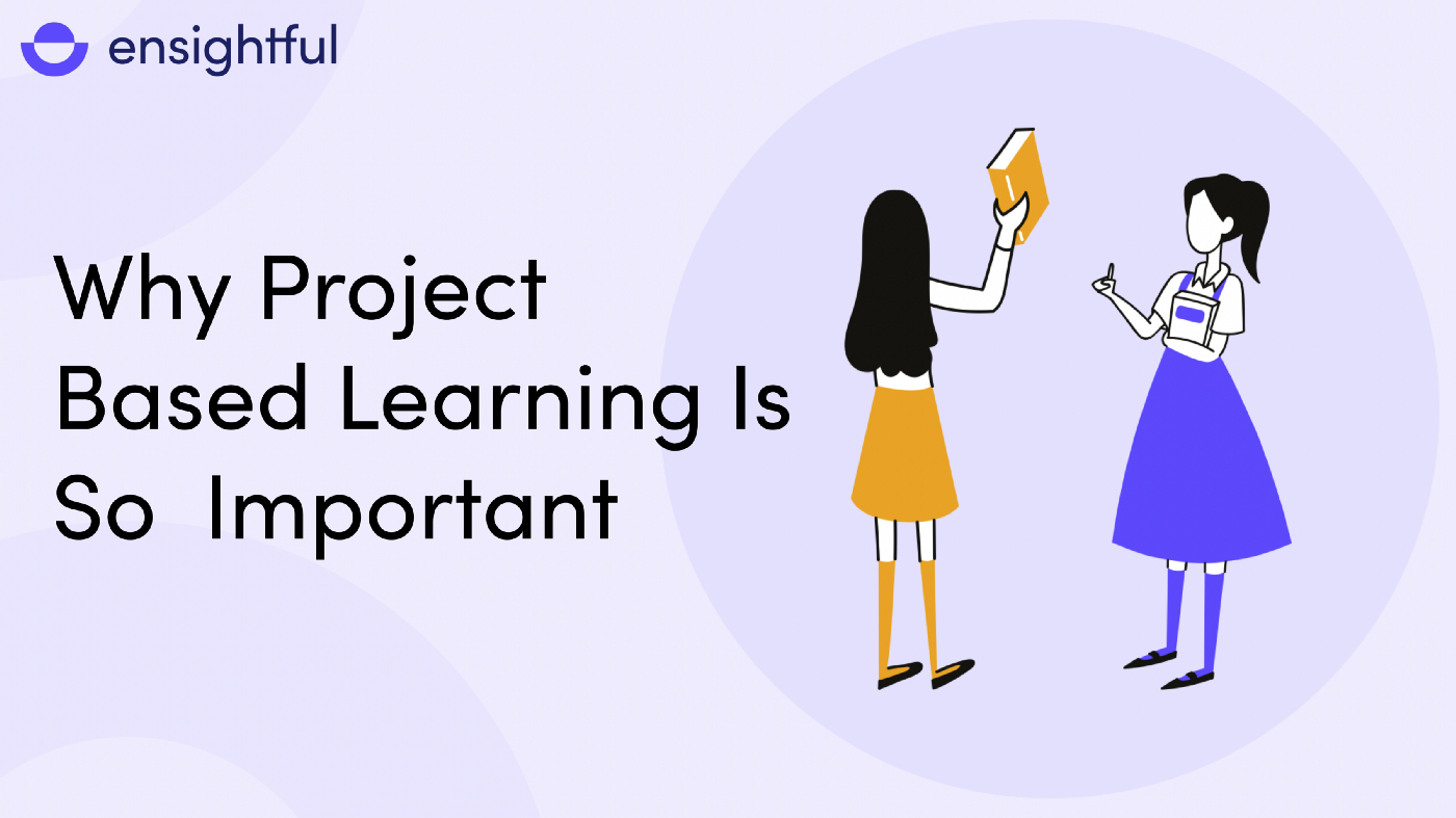 Why Project Based Learning Is So Important