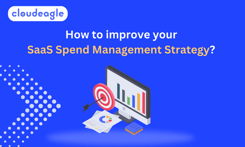 How to Improve Your SaaS Spend Management Strategy | CloudEagle