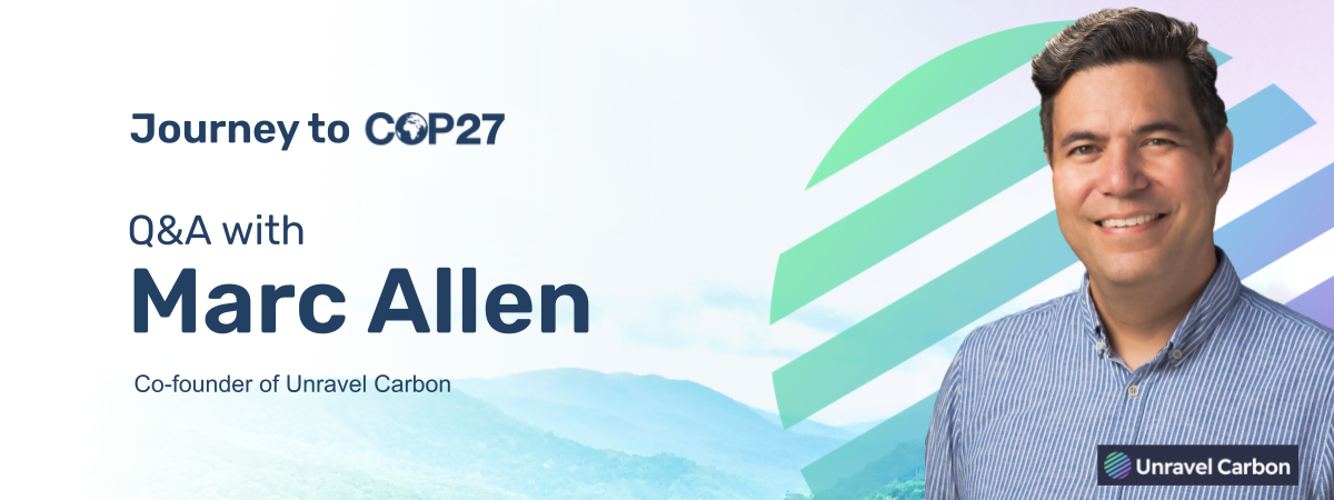 Journey to COP27: Q&A with Marc Allen - Unravel Carbon