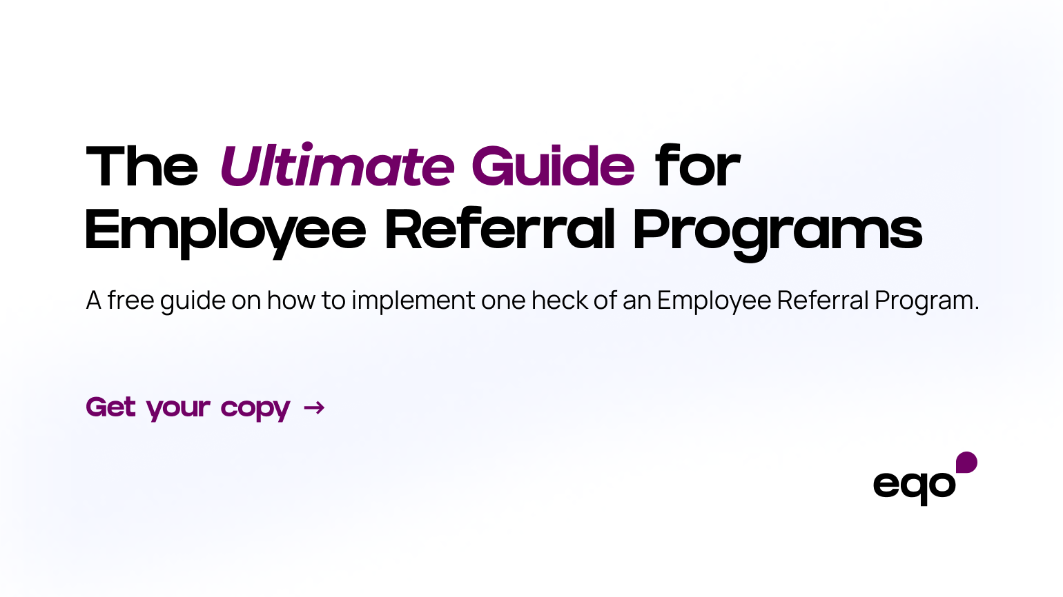 The Ultimate Guide for Employee Referral Programs