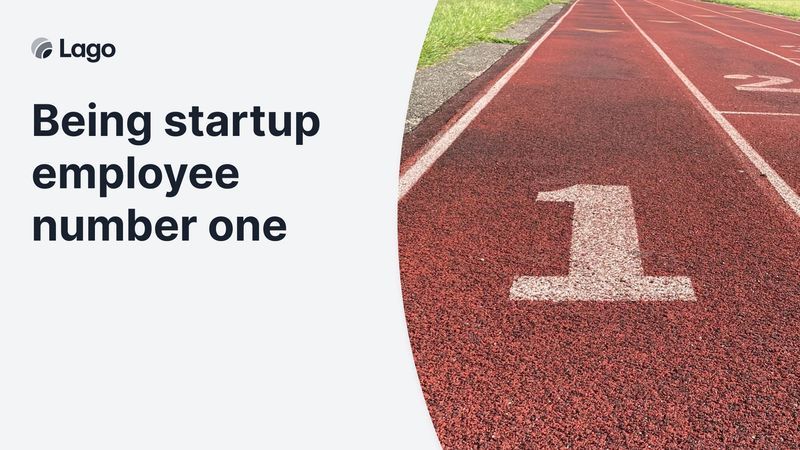Lago Blog - Being startup employee number one
