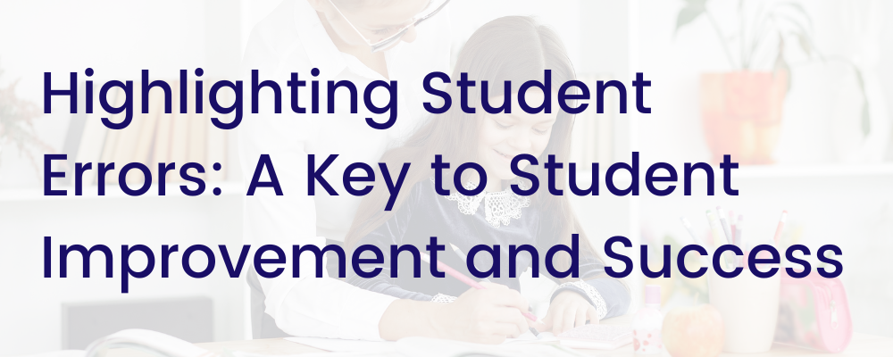Highlighting Student Errors: A Key to Student Improvement and Success