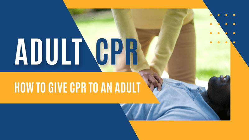 Adult CPR: How to Give CPR to an Adult