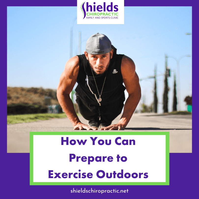 How You Can Prepare to Exercise Outdoors | Shields Chiropractic