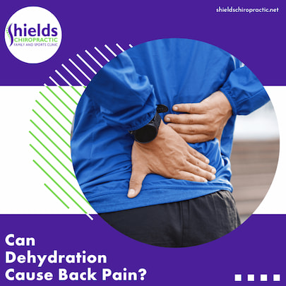 Can Dehydration Cause Back Pain? | Shields Chiropractic