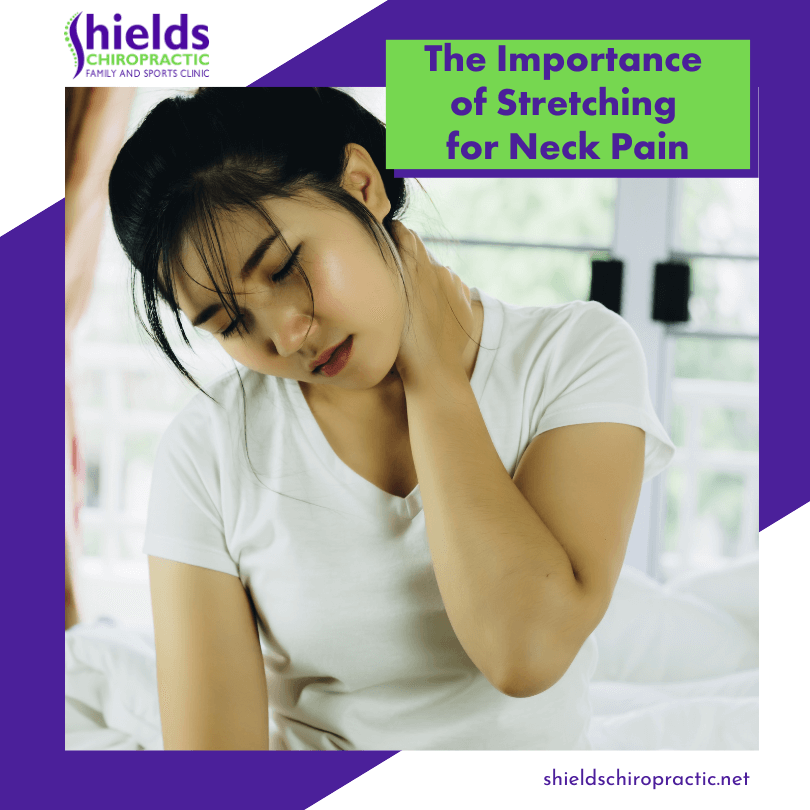 The Importance of Stretching for Neck Pain | Shields Chiropractic