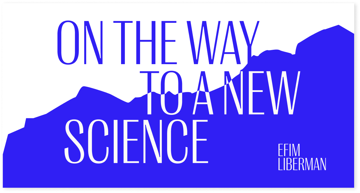 The first chapter of Efim Liberman's book “On the way to a new science ...