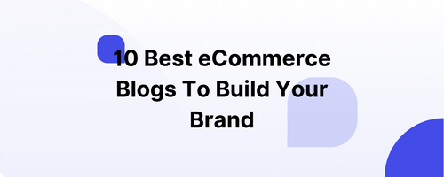 10 Best eCommerce Blogs To Build Your Brand - ScaleCrush