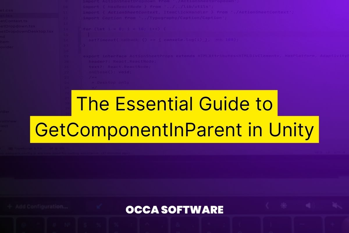 The Essential Guide to GetComponentInParent in Unity - OccaSoftware
