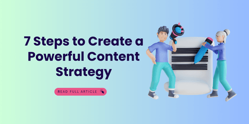 7 Steps to Create a Powerful Content Strategy | Expert Guide