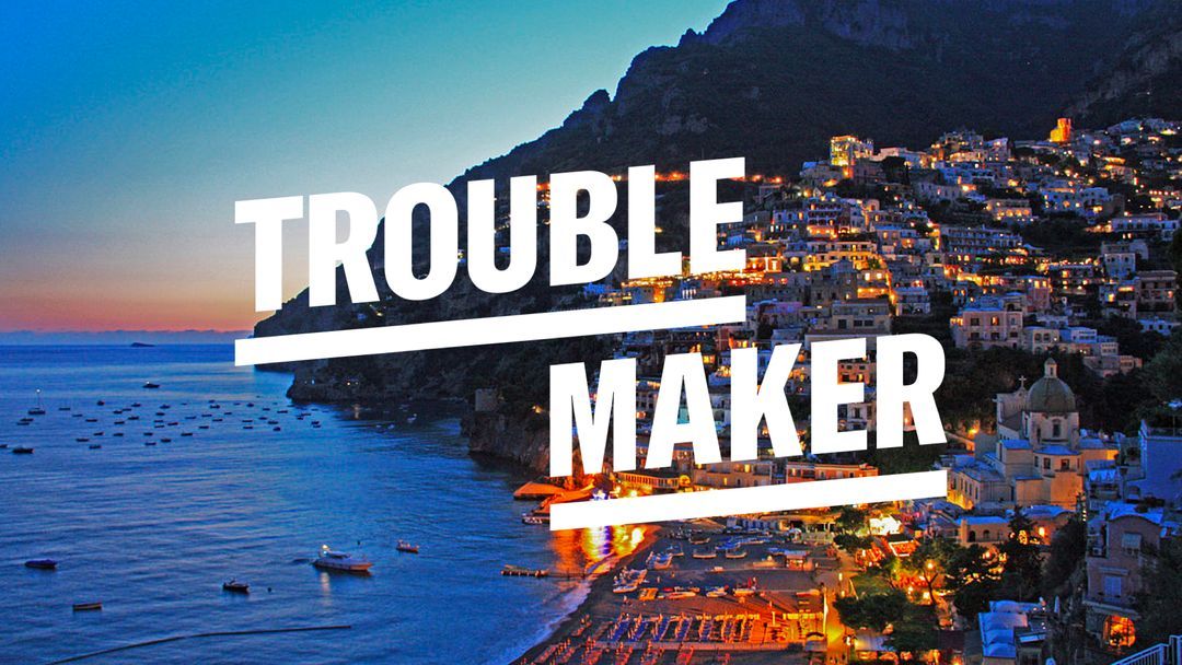 Trouble Maker